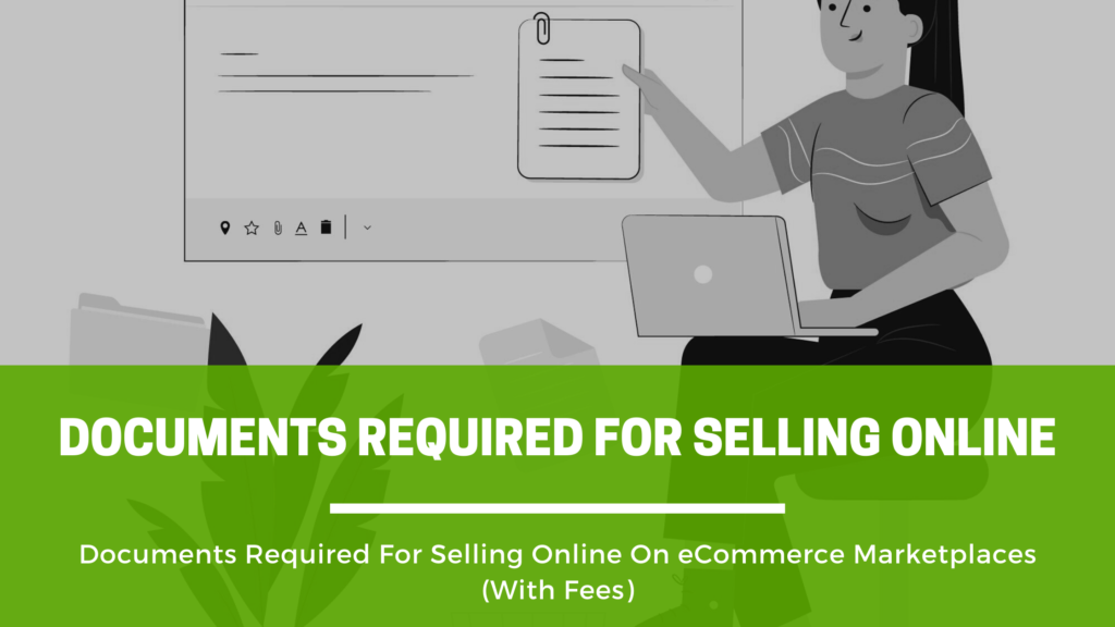 Documents Required For Selling Online On eCommerce Marketplaces (With ...